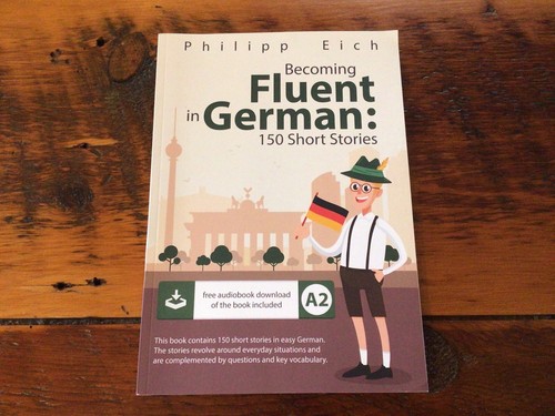 Becoming fluent in German: 150 Short Stories by Philipp Eich | eBay