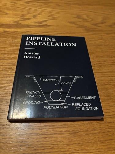 PIPELINE INSTALLATION Amster Howard Manual for Construction of Buried ...