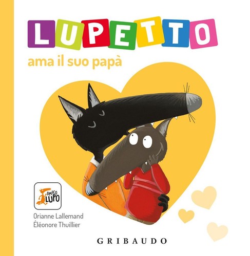 Libri Orianne Lallemand - Lupetto Ama Il Suo Papa. Amico Lupo. Ediz. A ...