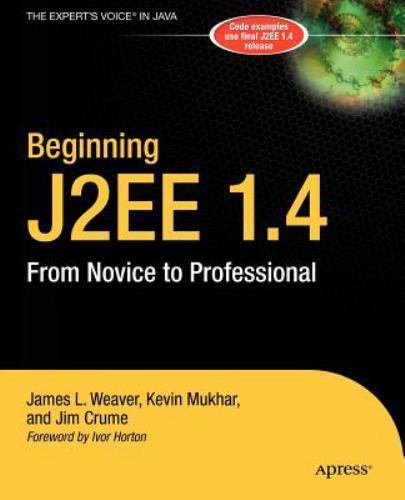 From Novice to Professional Ser.: Beginning J2EE 1. 4 by James L. Weaver, Kevin Mukhar and Jim ...