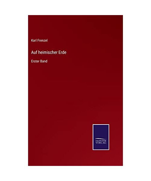 Auf heimischer Erde: Erster Band, Karl Frenzel 9783752544916 | eBay