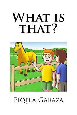 What Is That? by Piqela Gabaza (2016, Trade Paperback) for sale online ...