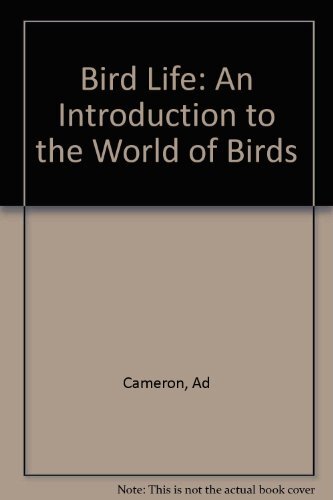 Bird life: An introduction to the world of birds By Ad Cameron. | eBay