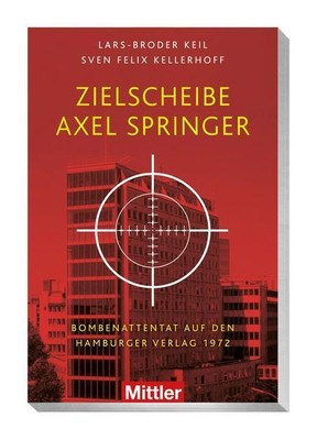 Zielscheibe Axel Springer | Lars-Broder Keil, Sven Felix Kellerhoff ...