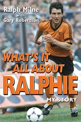 What's it All About Ralphie: The Ralph Milne Story by Ralph Milne ...