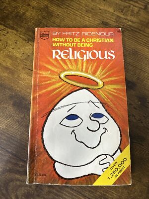 How to Be a Christian Without Being Religious - Ridenour, Fritz ...