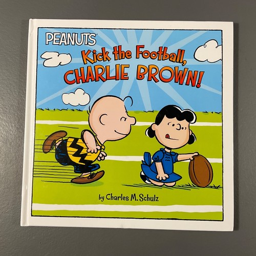Peanuts: Kick the Football, Charlie Brown! Charles M. Schulz Hardcover ...