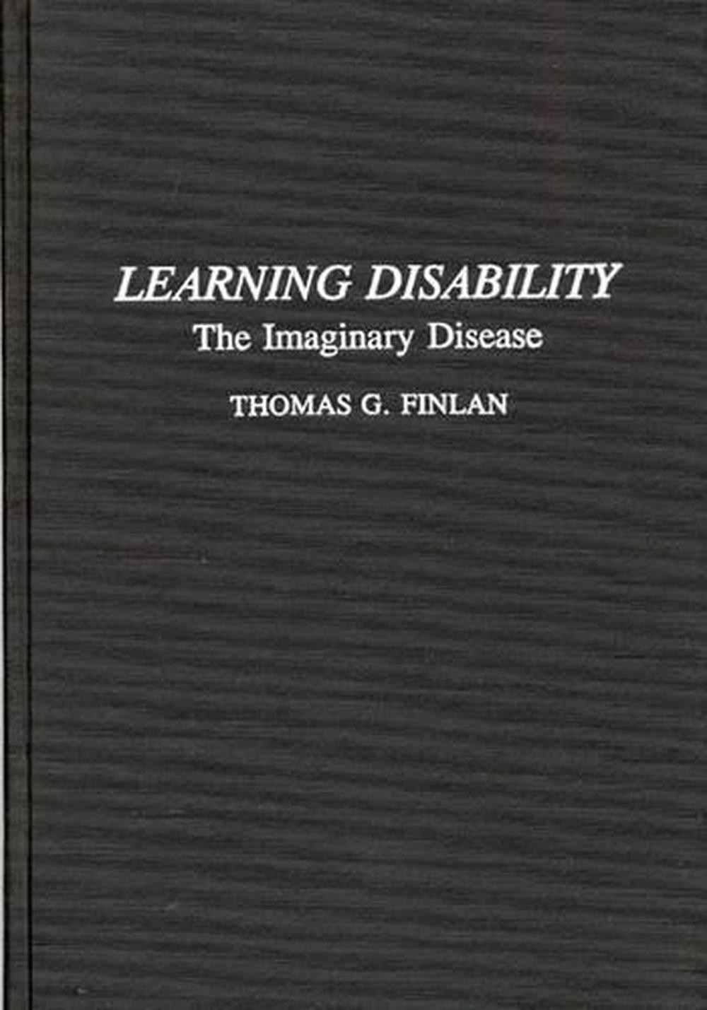 Learning Disability: The Imaginary Disease by Thomas G. Finlan (English ...