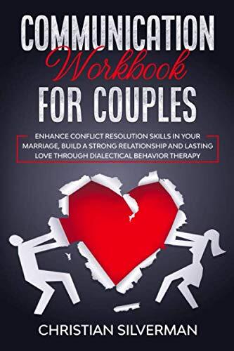 Communication Workbook for Couples: Enhance Conflict ... by Silverman ...