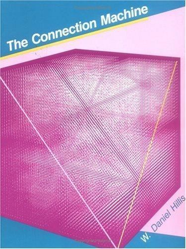 Artificial Intelligence Ser.: Connection Machine by W. Danny Hillis ...