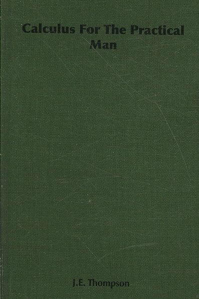 Calculus for the Practical Man by J. E. Thompson (2007, Perfect) for ...