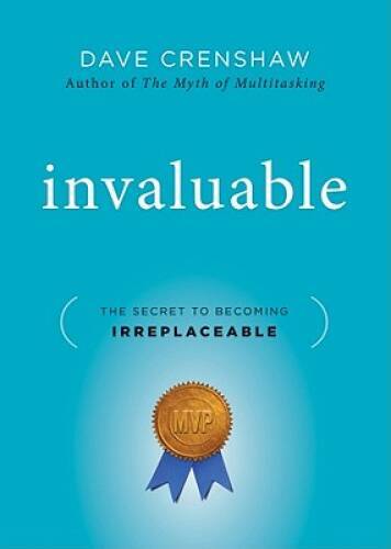 Invaluable: The Secret to Becoming Irreplaceable - Hardcover - VERY ...