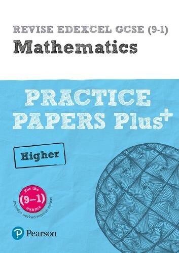 Pearson REVISE Edexcel GCSE Mathematics Higher Practice Papers Plus ...