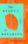 The Beauty in Breaking: A Memoir by Michele Harper: New 9780525537380 ...