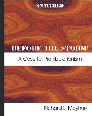 Snatched - Before the Storm! : A Case for Pretribulationism by Not ...