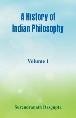 Surendranath Dasgupta A History of Indian Philosophy, (Paperback ...