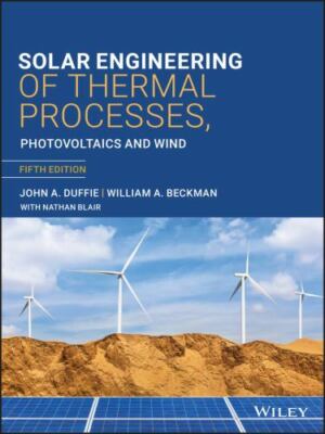 Solar Engineering of Thermal Processes, Photovoltaics and Wind ...