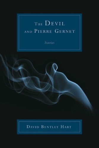 David Bentley Hart The Devil and Pierre Gernet (Paperback ...