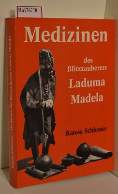 Medizinen des Blitzzauberers Laduma Madela. Eine bildliche ...