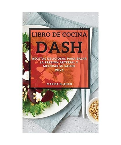 Libro de Cocina Dash 2021 [Dash Diet Recipes 2021 Spanish Edition ...