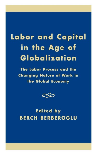 Labor And Capital in The Age of Globalization von Berch Berberoglu ...
