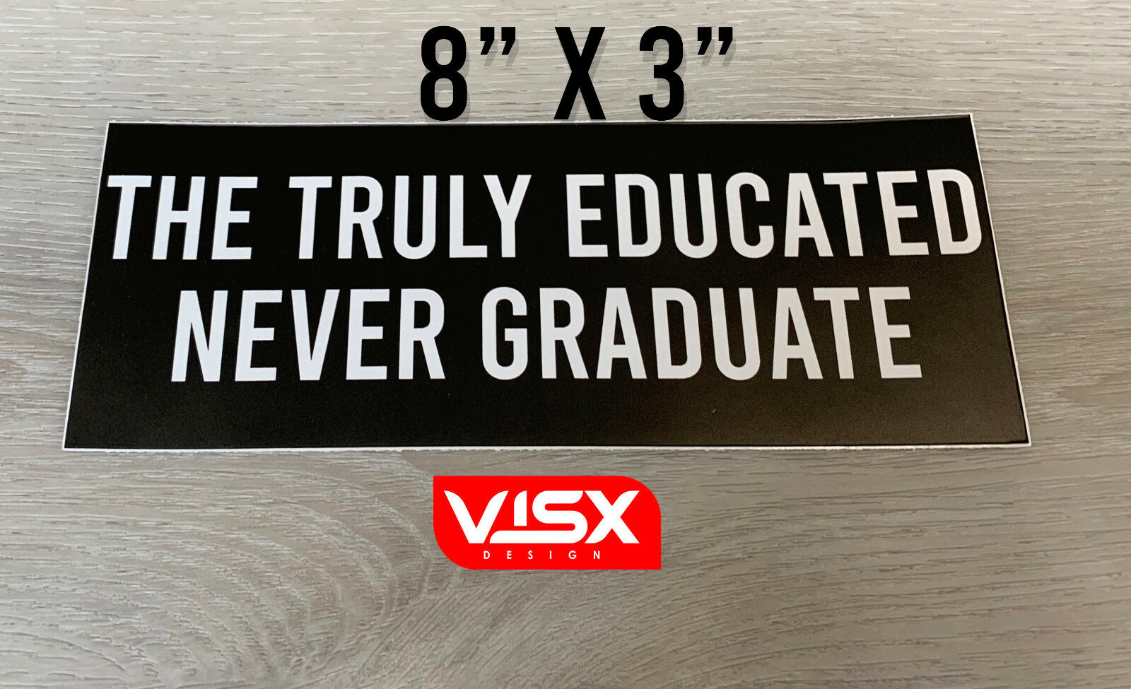 The truly educated never graduate Bumper Sticker Car Inspirational ...