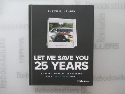 Let Me Save You 25 Years: Mistakes, Miracles, and Lessons from the ...