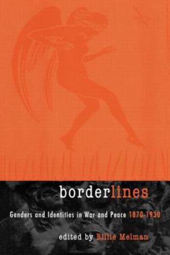 Borderlines : Genders and Identities in War and Peace 1870-1930 by ...