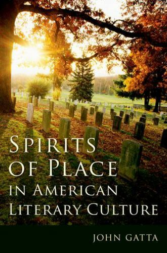 Spirits of Place in American Literary Culture, Hardcover by Gatta, John ...