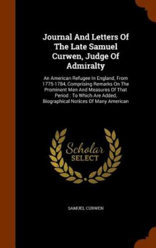 Journal and Letters of the Late Samuel Curwen, Judge of Admiralty : An ...