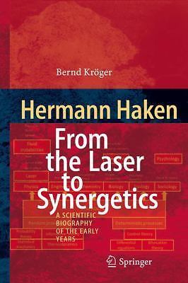 Hermann Haken: from the Laser to Synergetics : A Scientific Biography ...