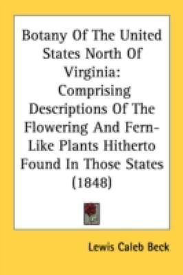 Botany of the United States North of Virgini : Comprising Descriptions ...