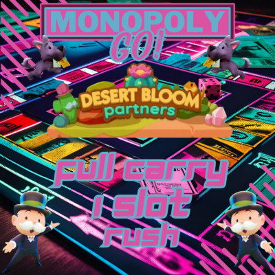 RUSH DESERT BLOOM PARTNERS EVENT for Monopoly Go - FULL CARRY SLOT | eBay