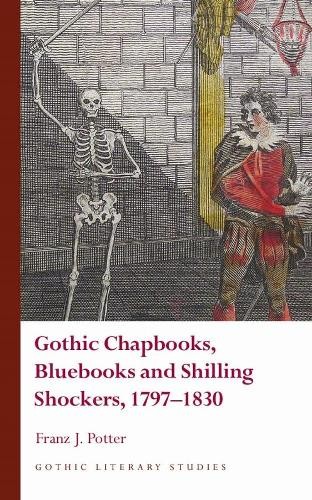 Franz J. Potter Gothic Chapbooks, Bluebooks and Shilling (Hardback) (UK ...