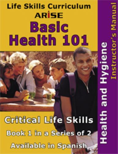 Life Skills Curriculum: ARISE Basic Health 101, Book 1: Health ...