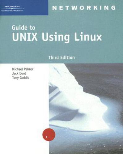 Guide to UNIX Using Linux by Tony Gaddis, Jack Dent and Michael Palmer ...
