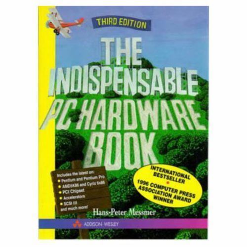 The Indispensable PC Hardware Book by Messmer, Hans-Peter; Messmer, H ...