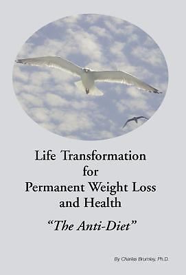 Life Transformation for Permanent Weight Loss and Health : ''the Anti ...