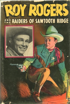 ROY ROGERS AND THE RAIDERS OF SAWTOOTH RIDGE By SNOWDEN MILLER Whitman ...