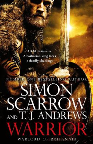 Simon Scarrow Warrior: The epic story of Caratacus, warrior Briton an ...