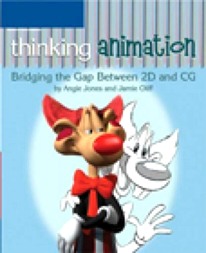 Thinking Animation Bridging the Gap Between 2D and CG Angie Jones Jamie ...