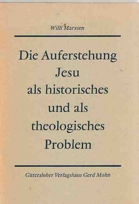 Die Auferstehung Jesu als historisches und als theologisches Problem ...