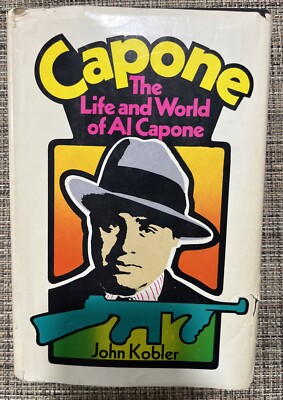 Capone, The Life and World of Al Capone by John Kobler (1971) Hardcover ...