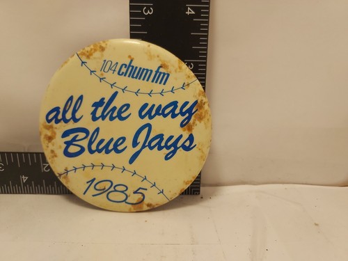 Blue Jays 104 Chum FM 1985 All The Way Baseball Canada Vintage Pinback ...