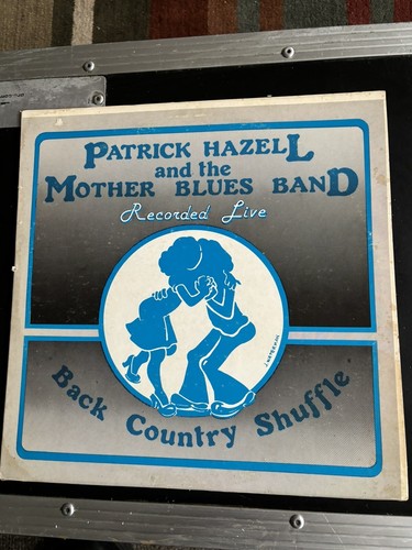 Patrick Hazel And The Mother Blues Band-“Back Country Shuffle.” Vinyl ...