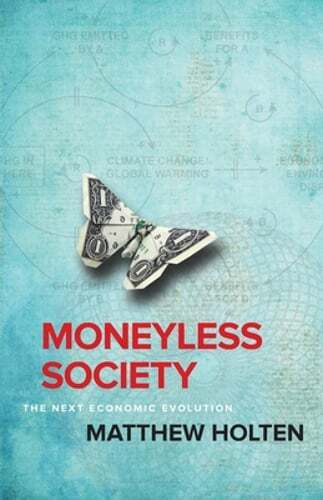 Moneyless Society : The Next Economic Evolution by Matthew Holten (2022 ...