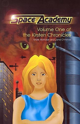 Space Academy: Volume One of the Kirsten Chronicles By Mark Nicholas ...