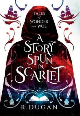 Renee Dugan A Story Spun in Scarlet (Relié) Tales of Wonder and Woe | eBay