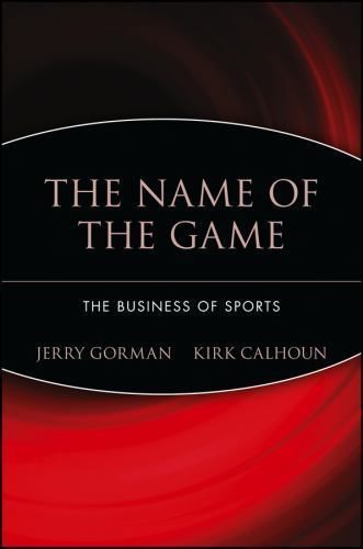 The Name of the Game: The Business of Sports by Gorman, Jerry; Calhoun ...