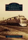 Macon Terminal Station: Its Predecessors and Its Railroads (Images o ...